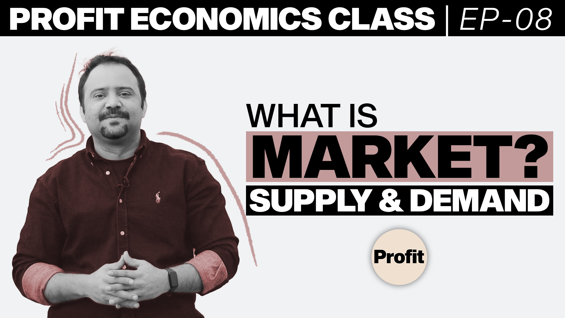 Profit Economics Class Ep 08: What is Market? | Demand, Supply & Price ...